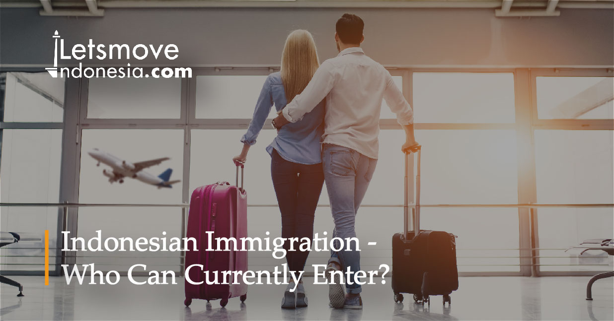 Indonesian Immigration – Who Can Currently Enter Indonesia? - Lets Move ...