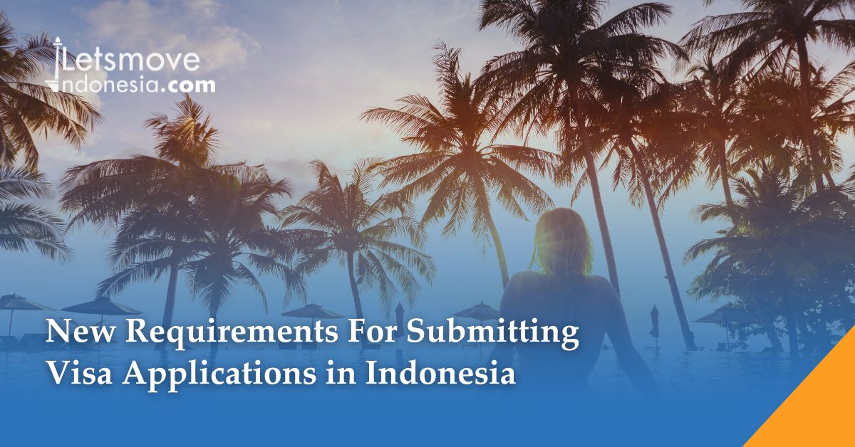 New Requirements for submitting visa applications in Indonesia - Lets ...