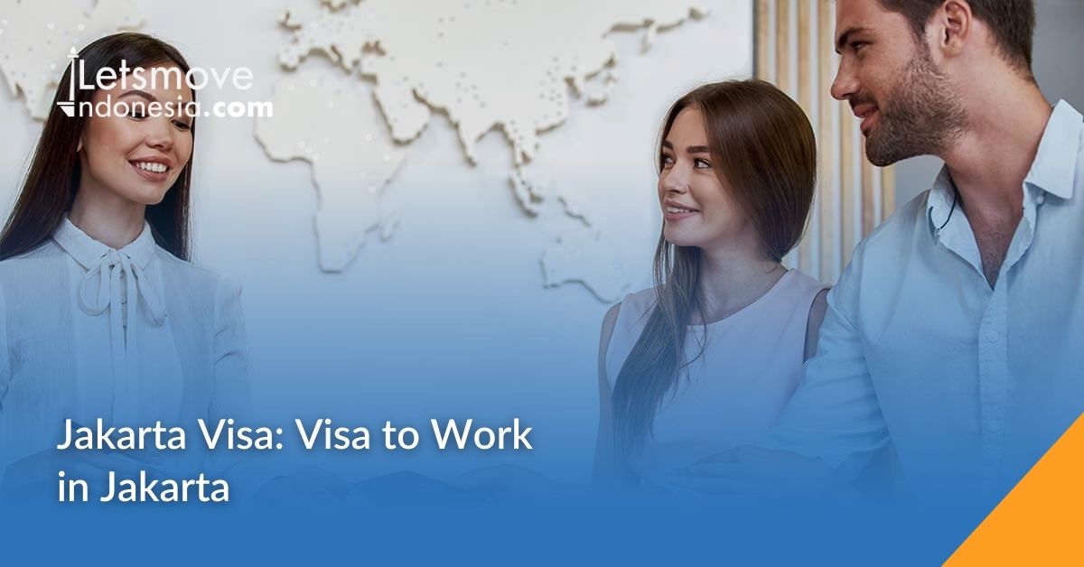 Jakarta Visa: Visa to Work in Jakarta - Lets Move Indonesia
