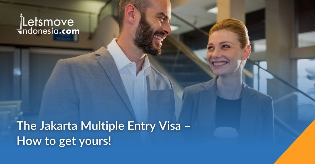 The Jakarta Multiple Entry Visa – How to get yours! - Lets Move Indonesia