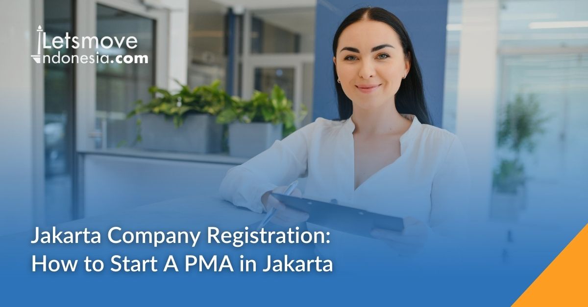 Business in Jakarta: How to Start A PMA in Jakarta - Lets Move Indonesia