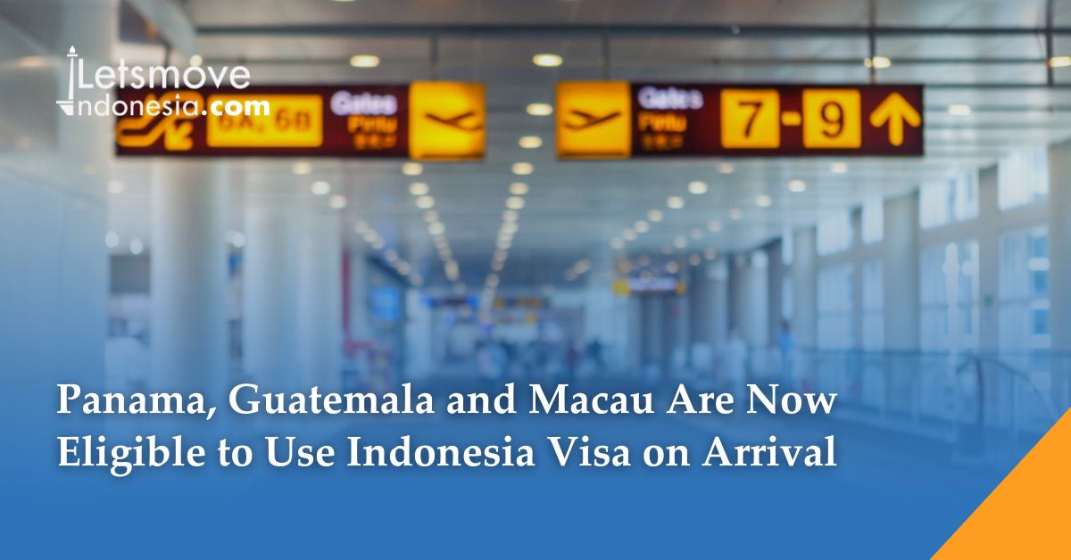 Panama, Guatemala and Macau Are Now Eligible to Use Indonesia Visa on ...