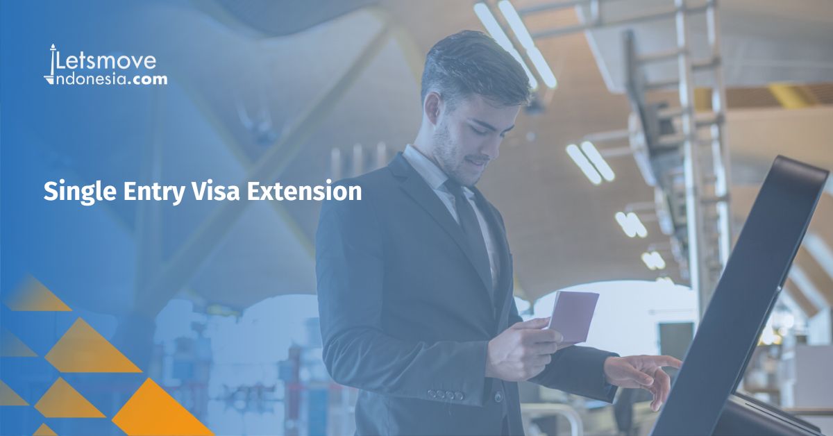 Single Entry Visa Extensions - LetsMoveIndonesia