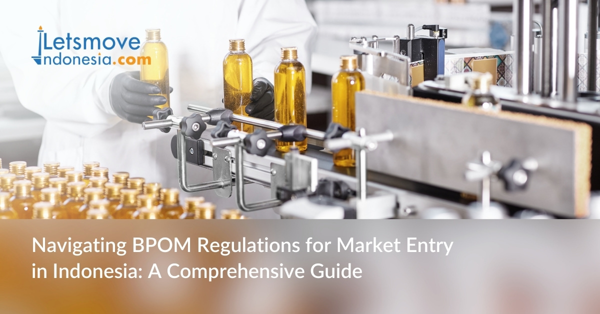 Navigating BPOM Regulations for Market Entry in Indonesia: A ... Navigating BPOM Regulations for Market Entry in Indonesia: A ...