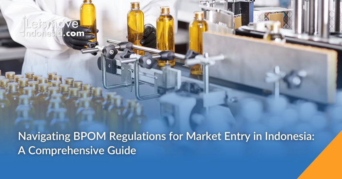 Navigating BPOM Regulations for Market Entry in Indonesia: A ... Navigating BPOM Regulations for Market Entry in Indonesia: A ...