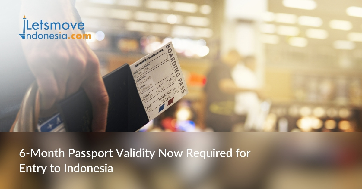6 Month Passport Validity Now Required to Enter Indonesia - Lets Move Indonesia